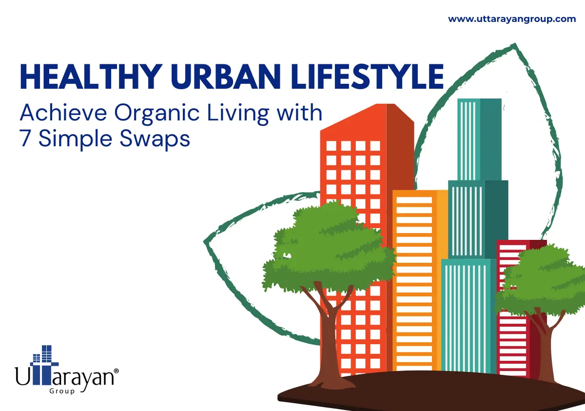 Organic Living with 7 Simple Swaps for a Healthy Urban Lifestyle