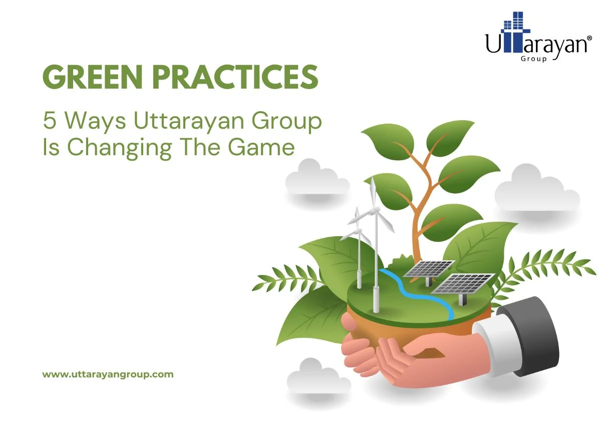 Top 5 Uttarayan Group's Game-Changing Green Practices